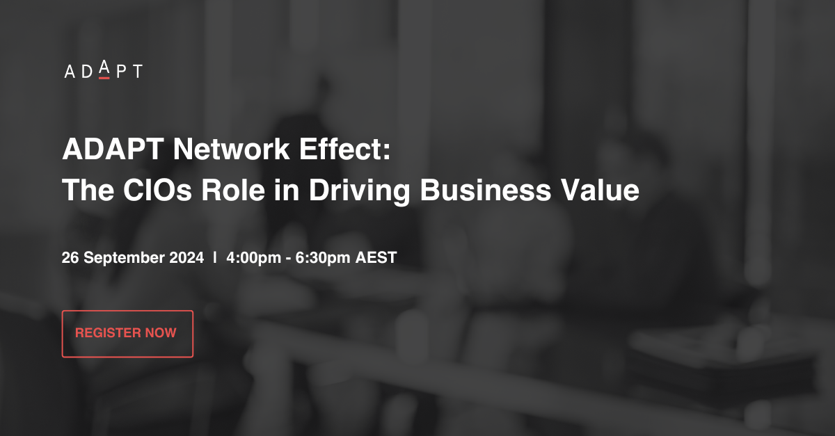 ADAPT Network Effect: The CIOs Role in Driving Business Value